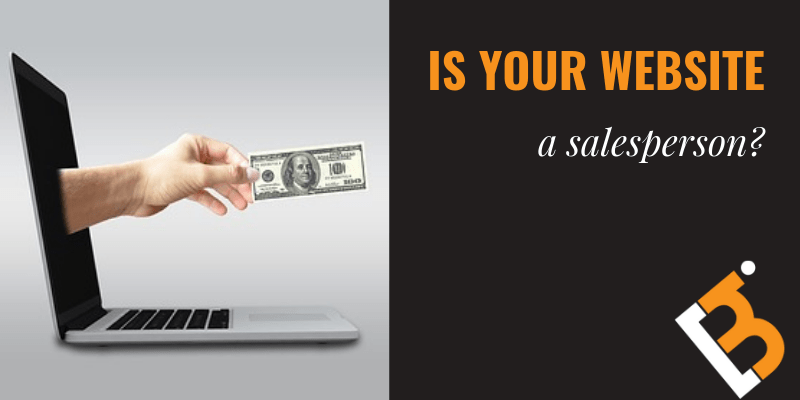 Is Your Website A Salesperson? To find out, read on..,,